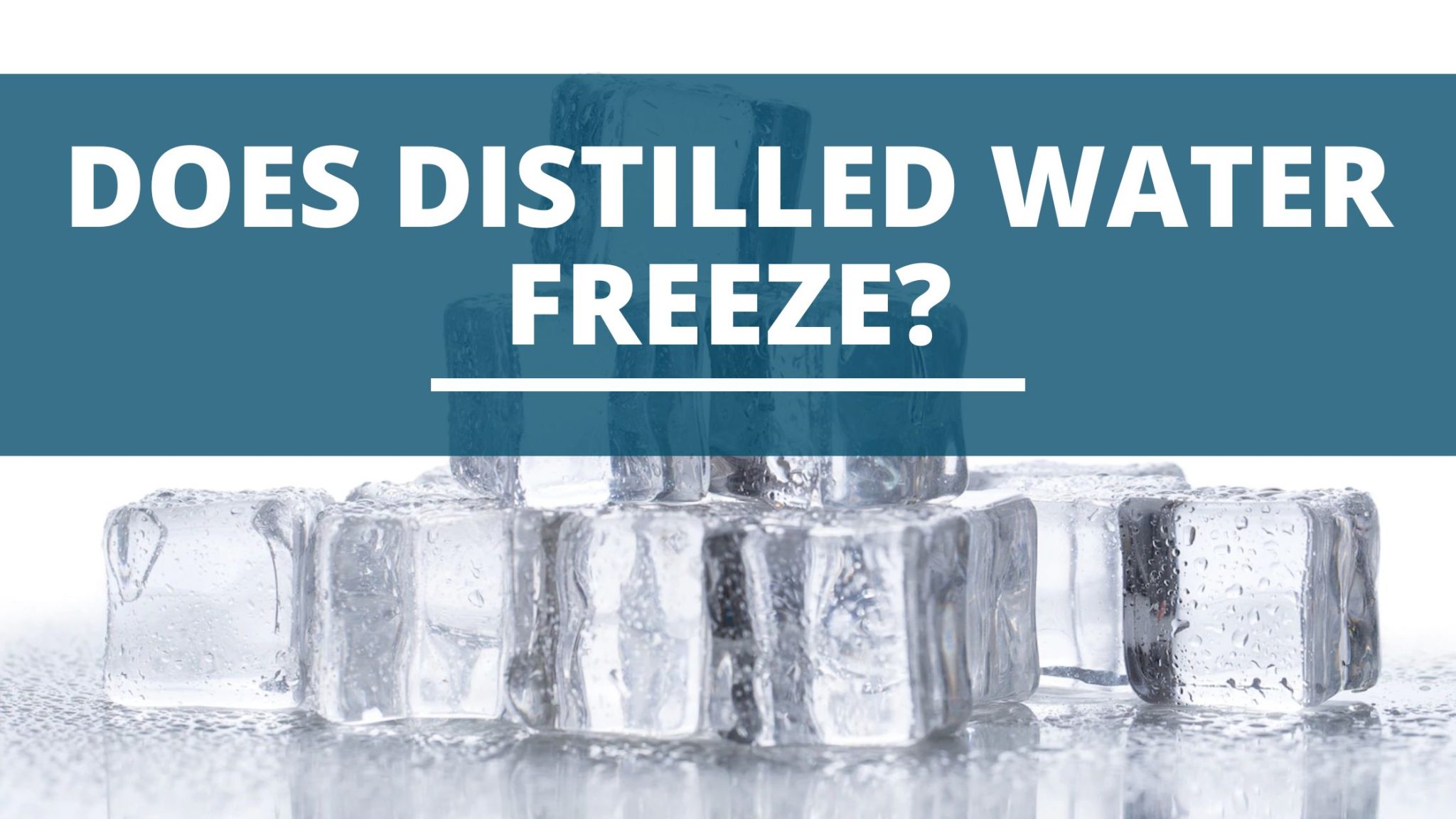 Can Distilled Water Freeze: Surprising Facts You Need to Know – buzzlyo