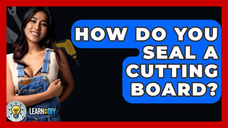 How Do You Seal a Cutting Board: Ultimate Guide for Lasting Protection ...