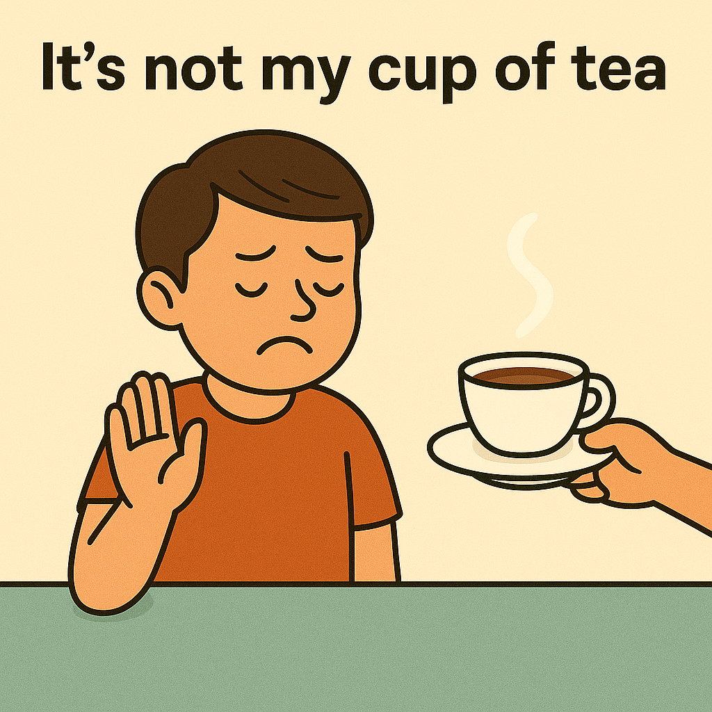 Is Not My Cup of Tea Meaning: Unlocking Its True Significance – buzzlyo
