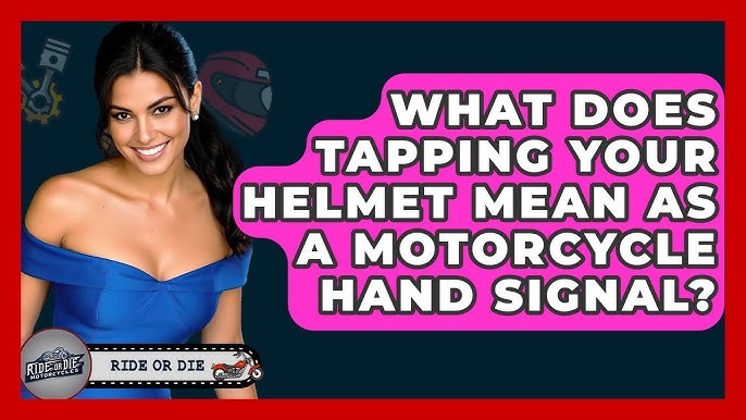 What Does It Mean When A Motorcyclist Taps His Helmet
